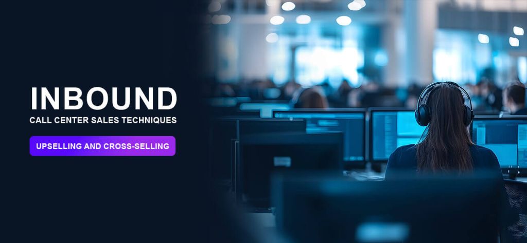 Inbound Call Center Sales Techniques - Upselling and Cross-selling
