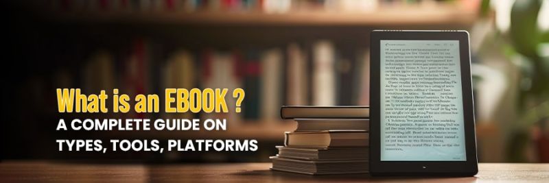 What is an eBook? A Simple Guide on Types, Formats, Platforms