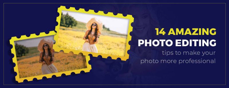 13 Photo Editing Tips for Beginners - PGBS