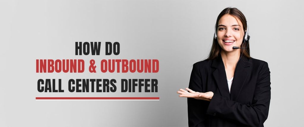 Key Difference between Inbound and Outbound Call Centers