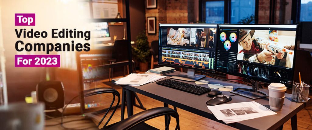 List of 12 Best Video Editing Services Companies to Try in 2024