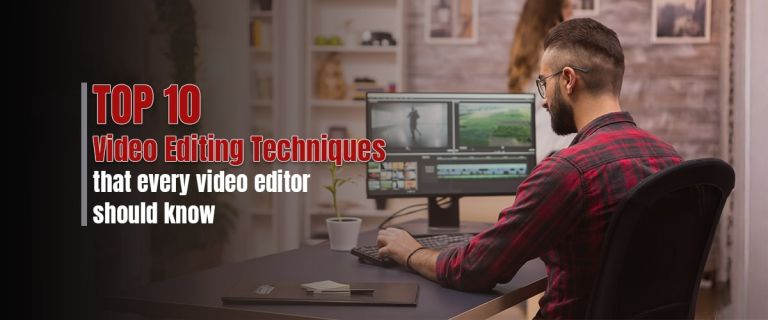 10 Video Editing Techniques for Beginners