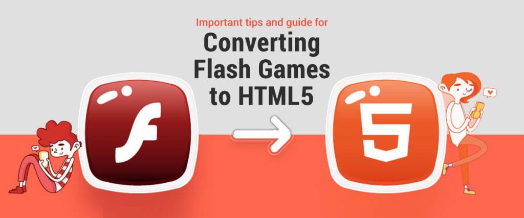 Useful Tips and Guide for Converting Flash Games to HTML5