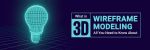 What is 3D Wireframe Modeling? Beginner's Guide - PGBS