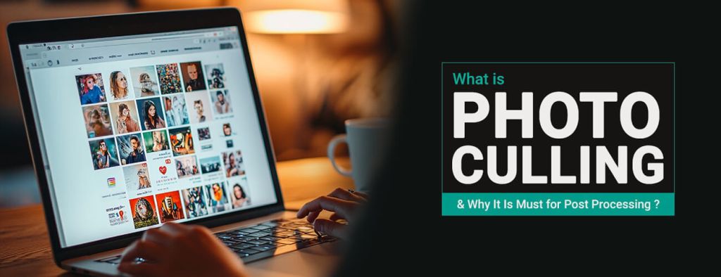 What is Photo Culling? Importance and Methods of Culling