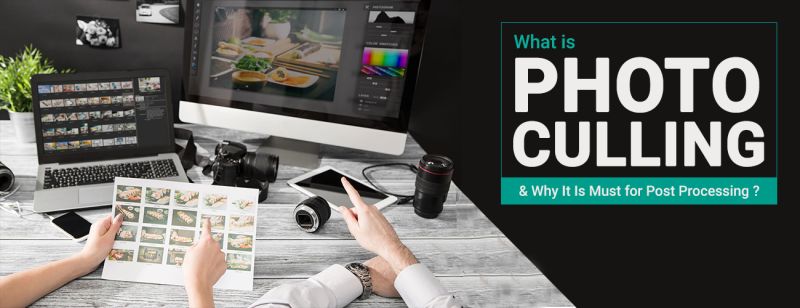 What is Photo Culling? Importance and Methods of Culling