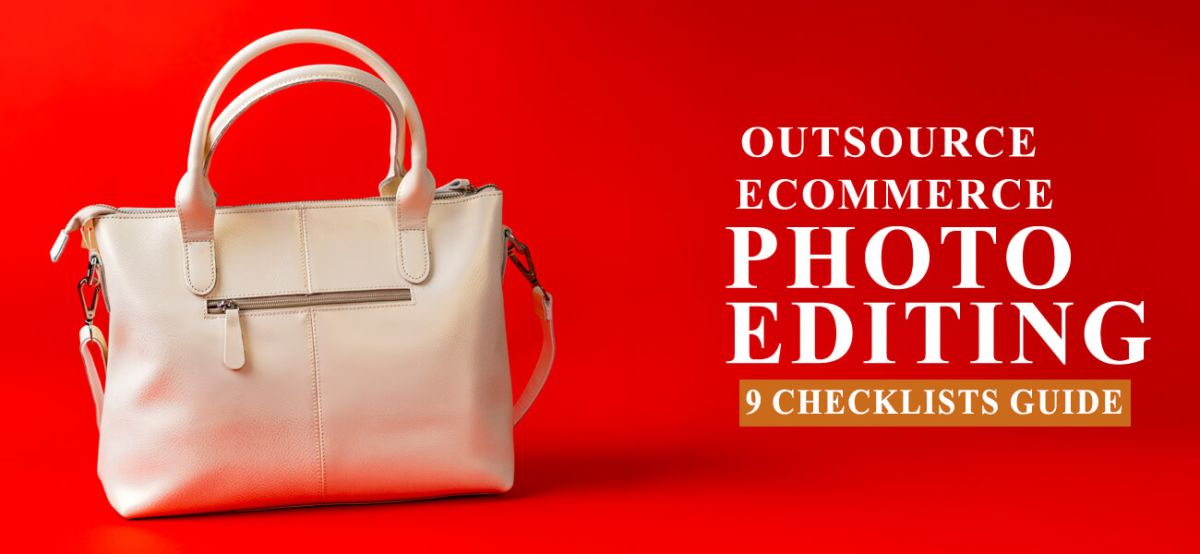 Outsource eCommerce Photo Editing - 9 Checklists Guide - PGBS