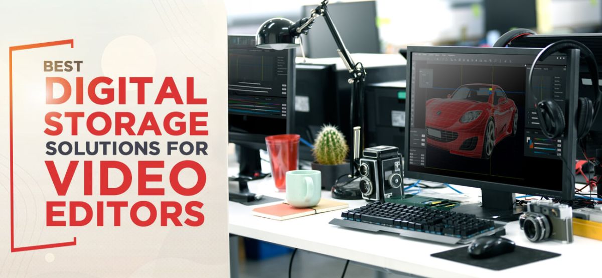 Best digital storage solutions for video editors - PGBS