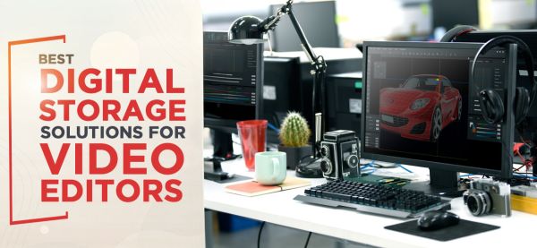 Best digital storage solutions for video editors - PGBS